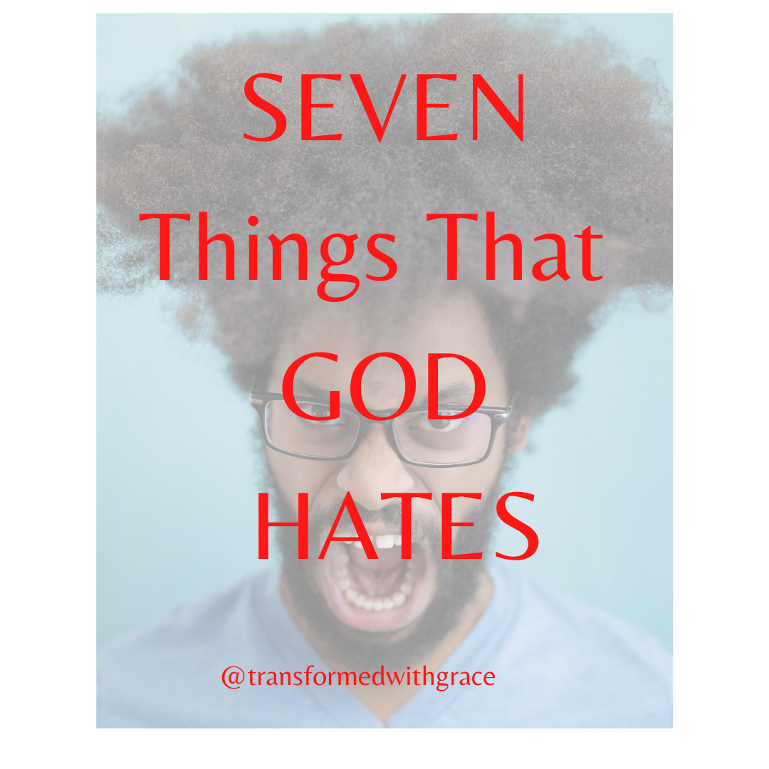 Seven things that God hates - Transformed with grace